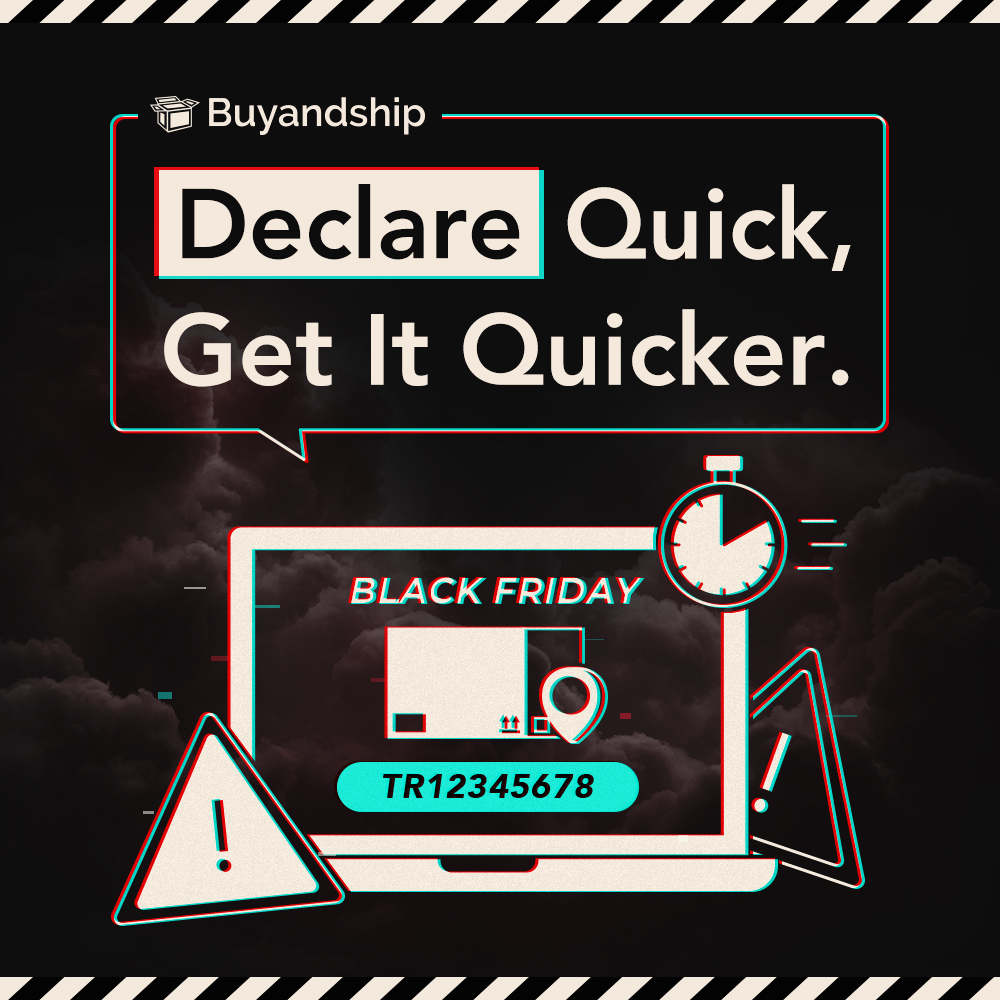Declare Quick, Get Your Black Friday Purchases Quicker! | Buy&Ship MY ...