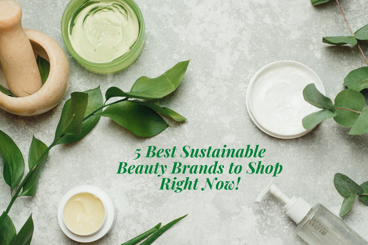 The 5 Best Sustainable Beauty Brands to Shop Right Now! | Buyandship MY ...